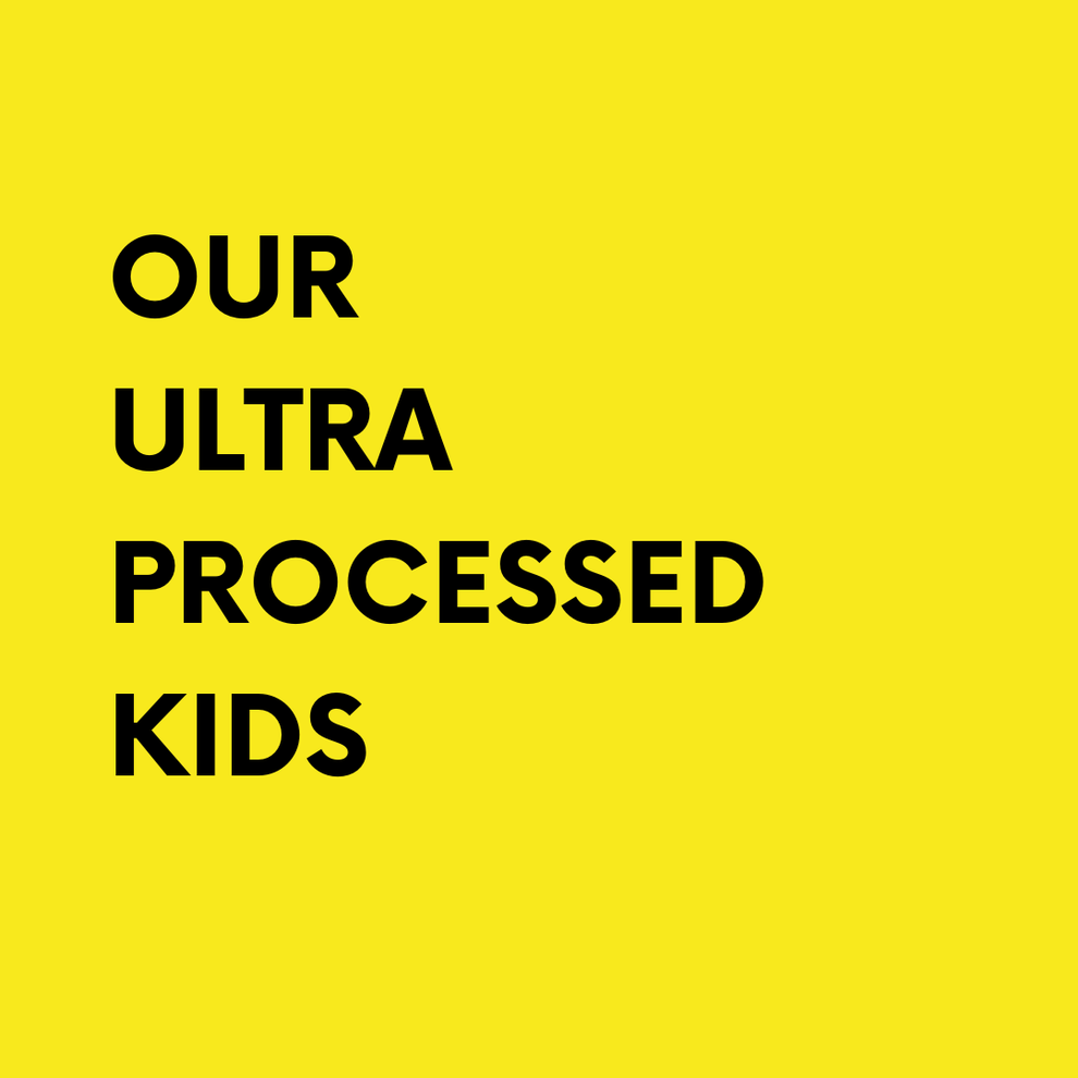 Our Ultra Processed Kids – The Basic Nutritionist
